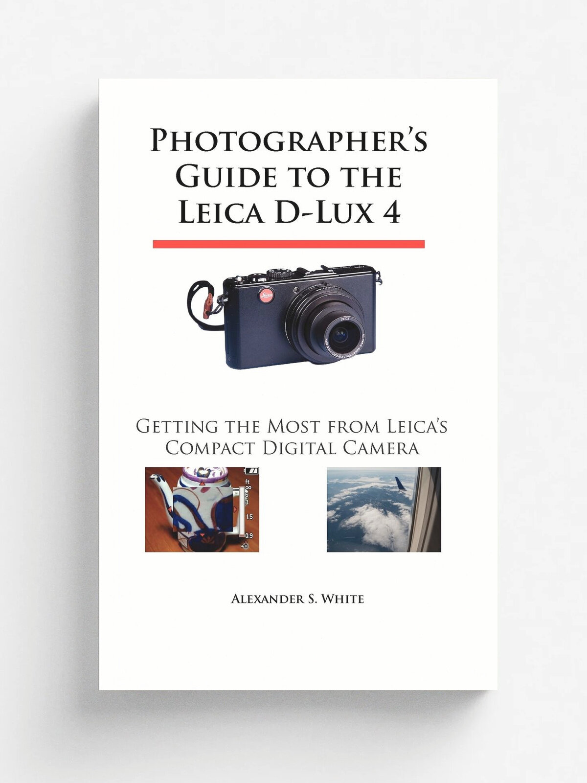Photographer's Guide to the Leica D-Lux 4. Getting the Most from Leica's Compact Digital Camera