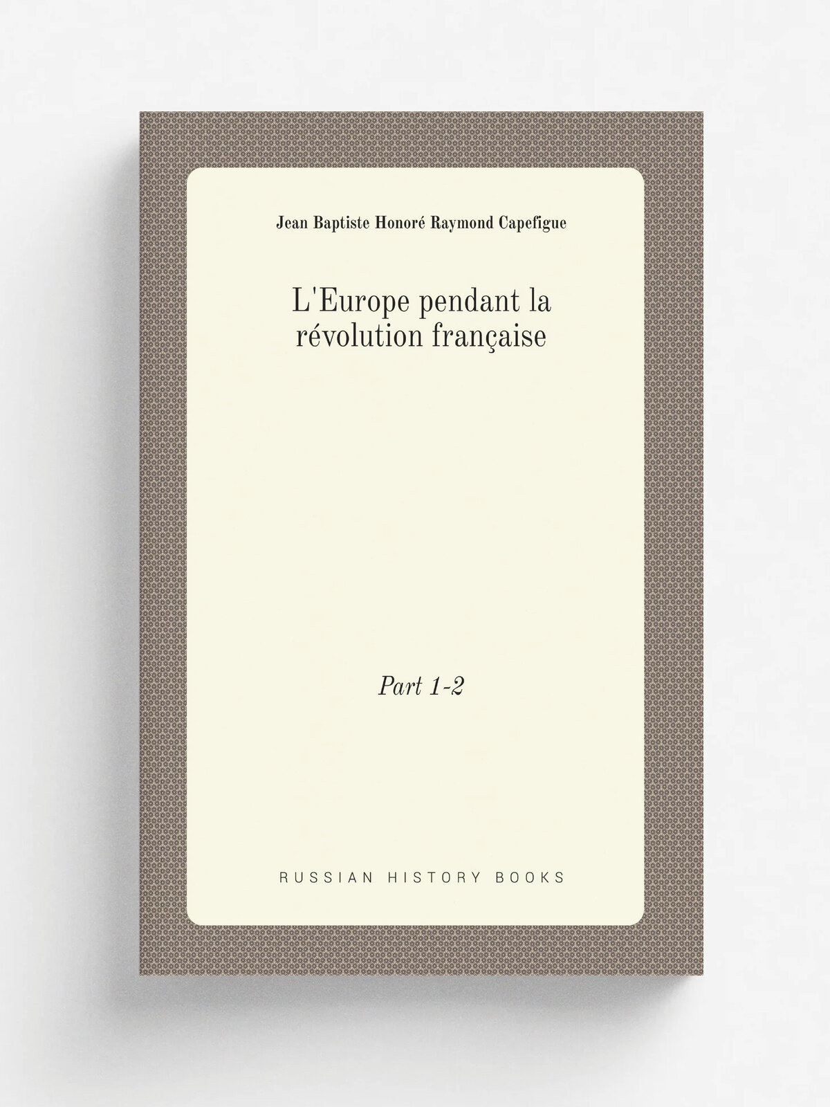 L'Europe pendant la r.volution fran.aise. Part 1-2