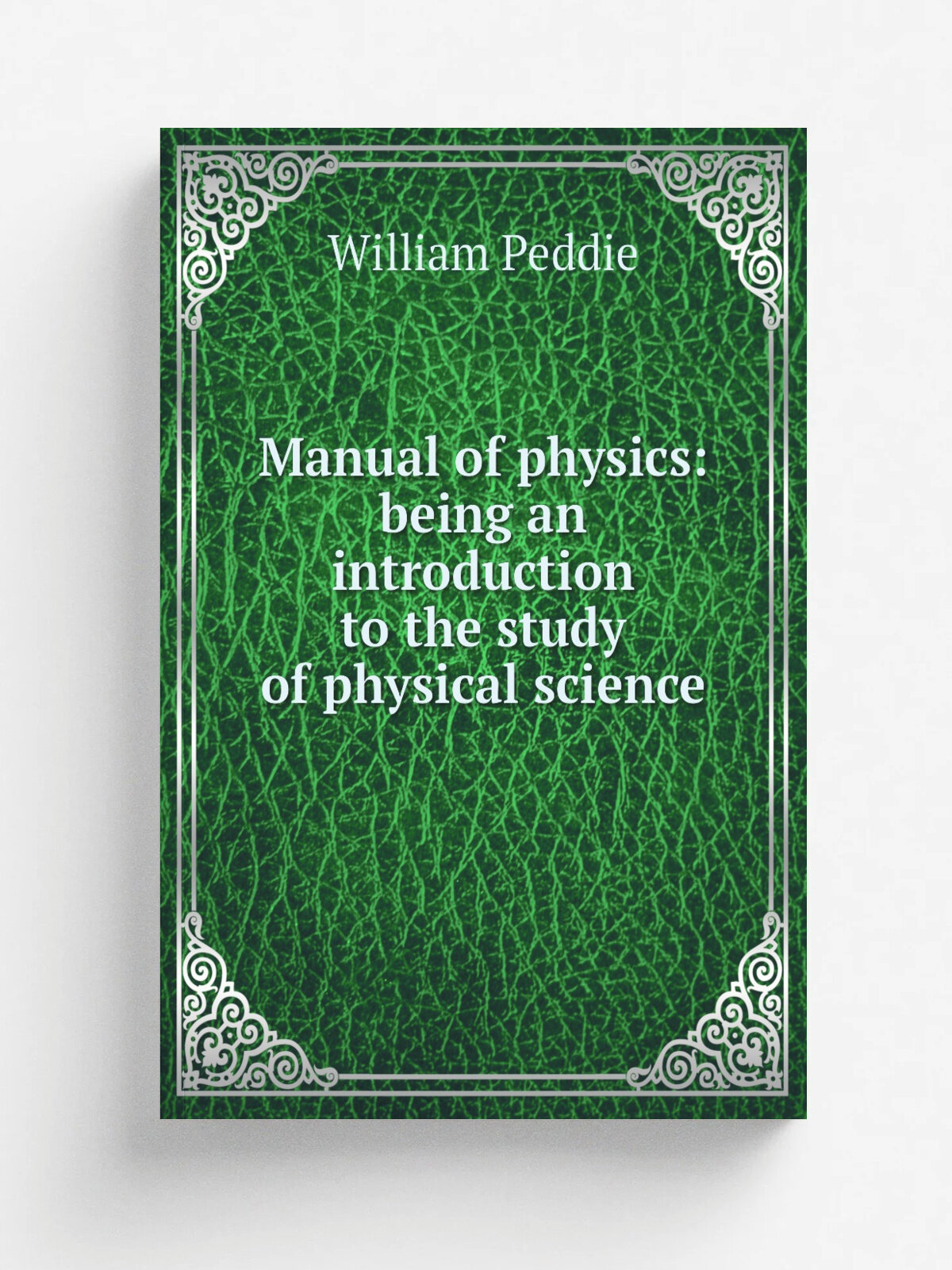 Manual of physics: being an introduction to the study of physical science