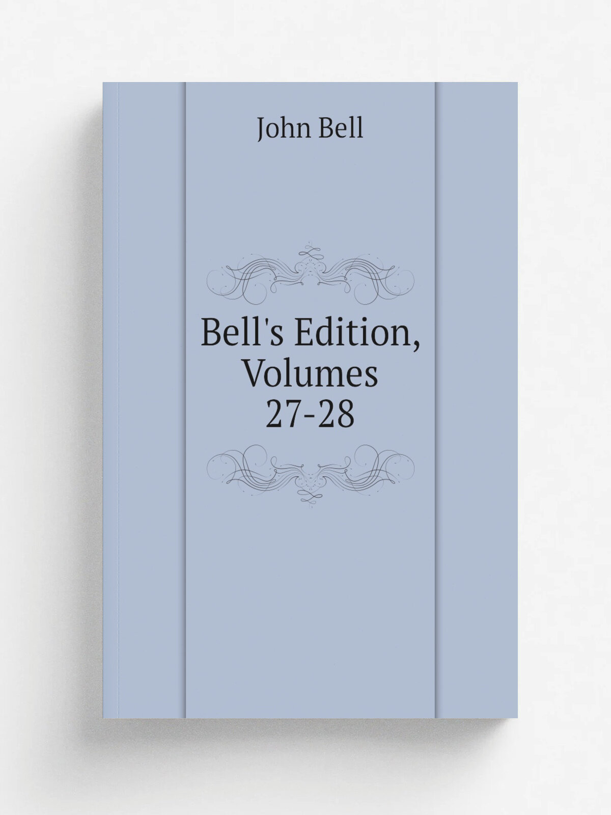 Bell's Edition, Volumes 27-28 | John Bell | Репринт