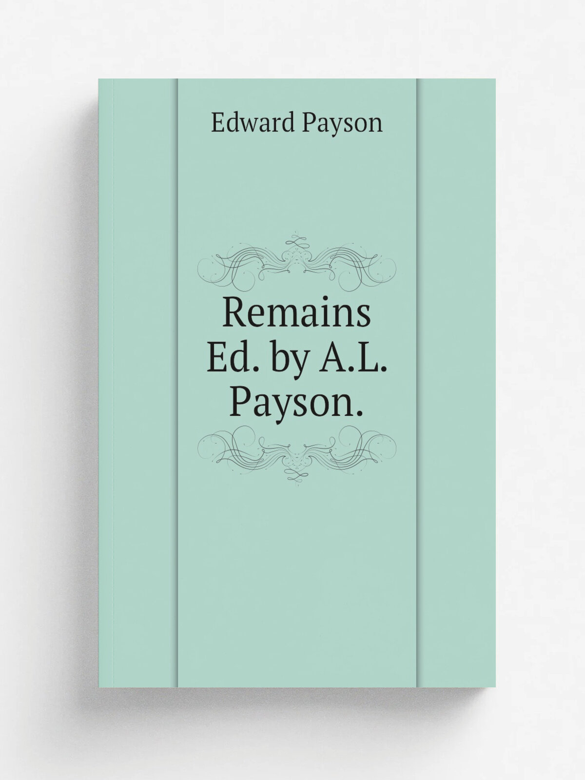 Remains Ed. by A.L. Payson.