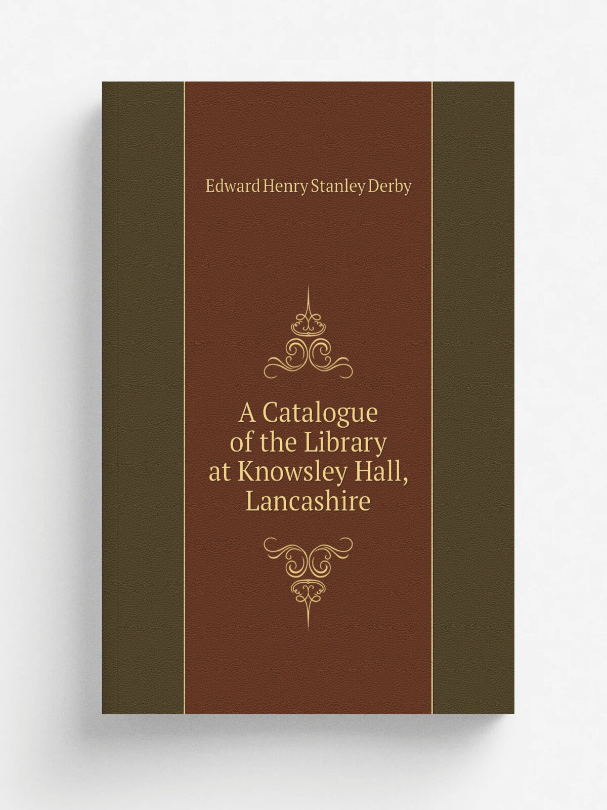 A Catalogue of the Library at Knowsley Hall, Lancashire