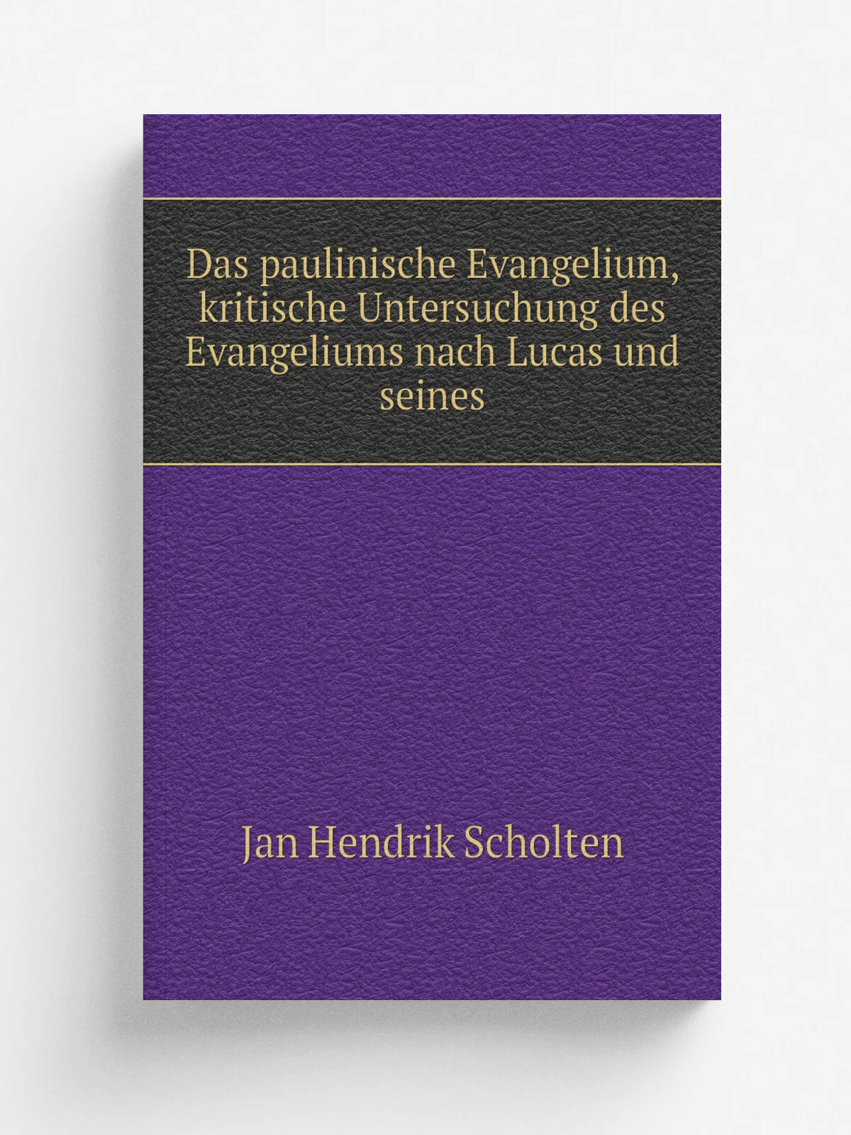 Das paulinische Evangelium, kritische Untersuchung des Evangeliums nach Lucas und seines | Jan Hendrik Scholten | 1881 | Репринт