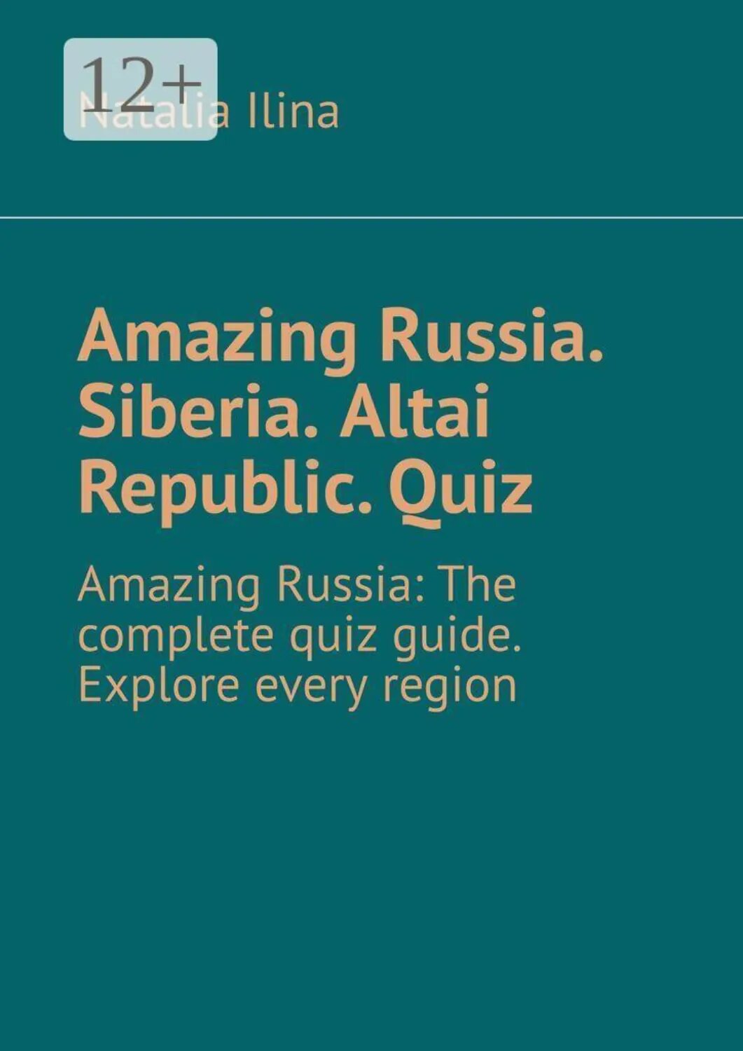 Amazing Russia. Siberia. Altai Republic. Quiz. Amazing Russia: The complete quiz guide. Explore every region [Цифровая книга]