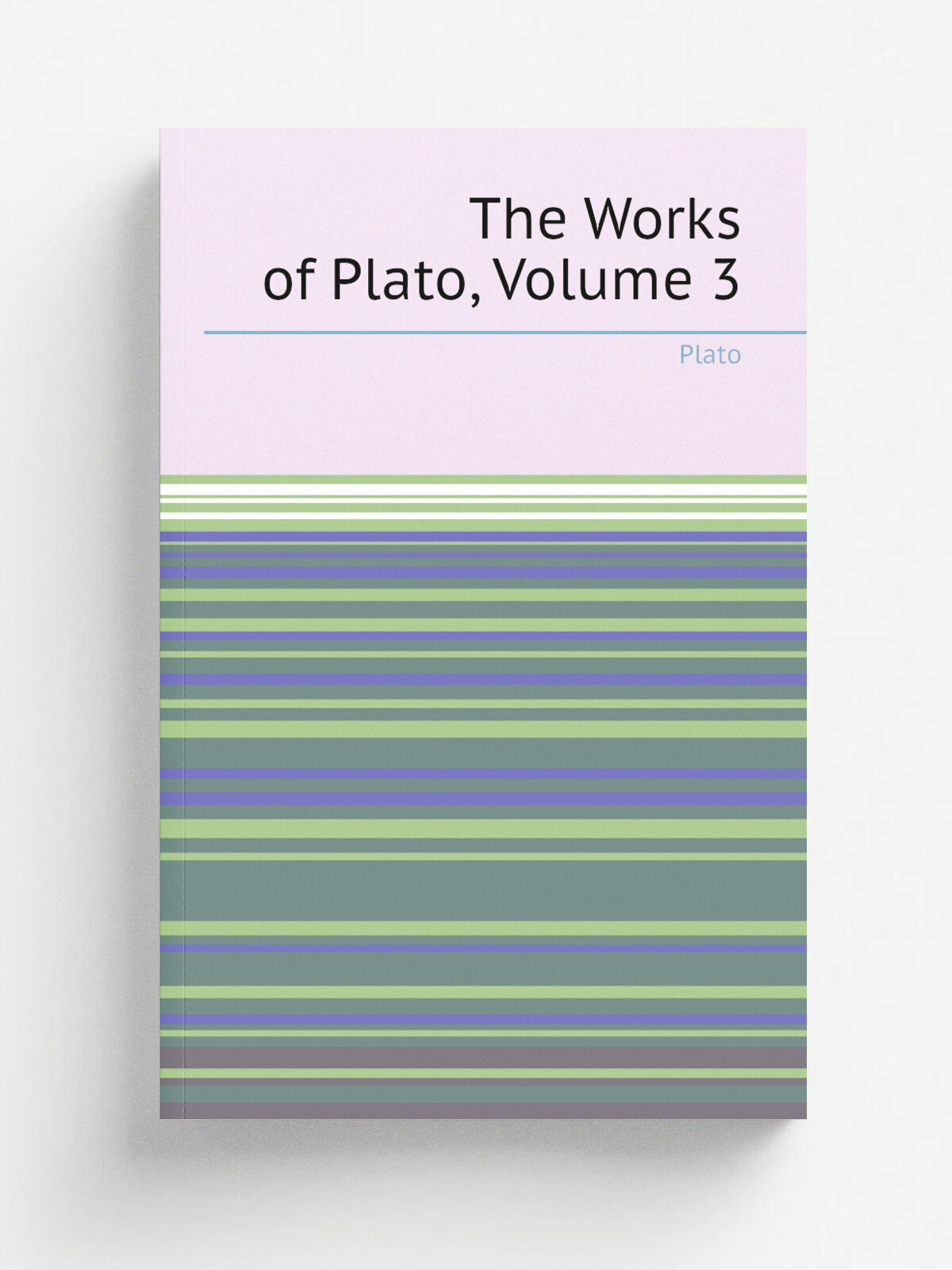 The Works of Plato, Volume 3