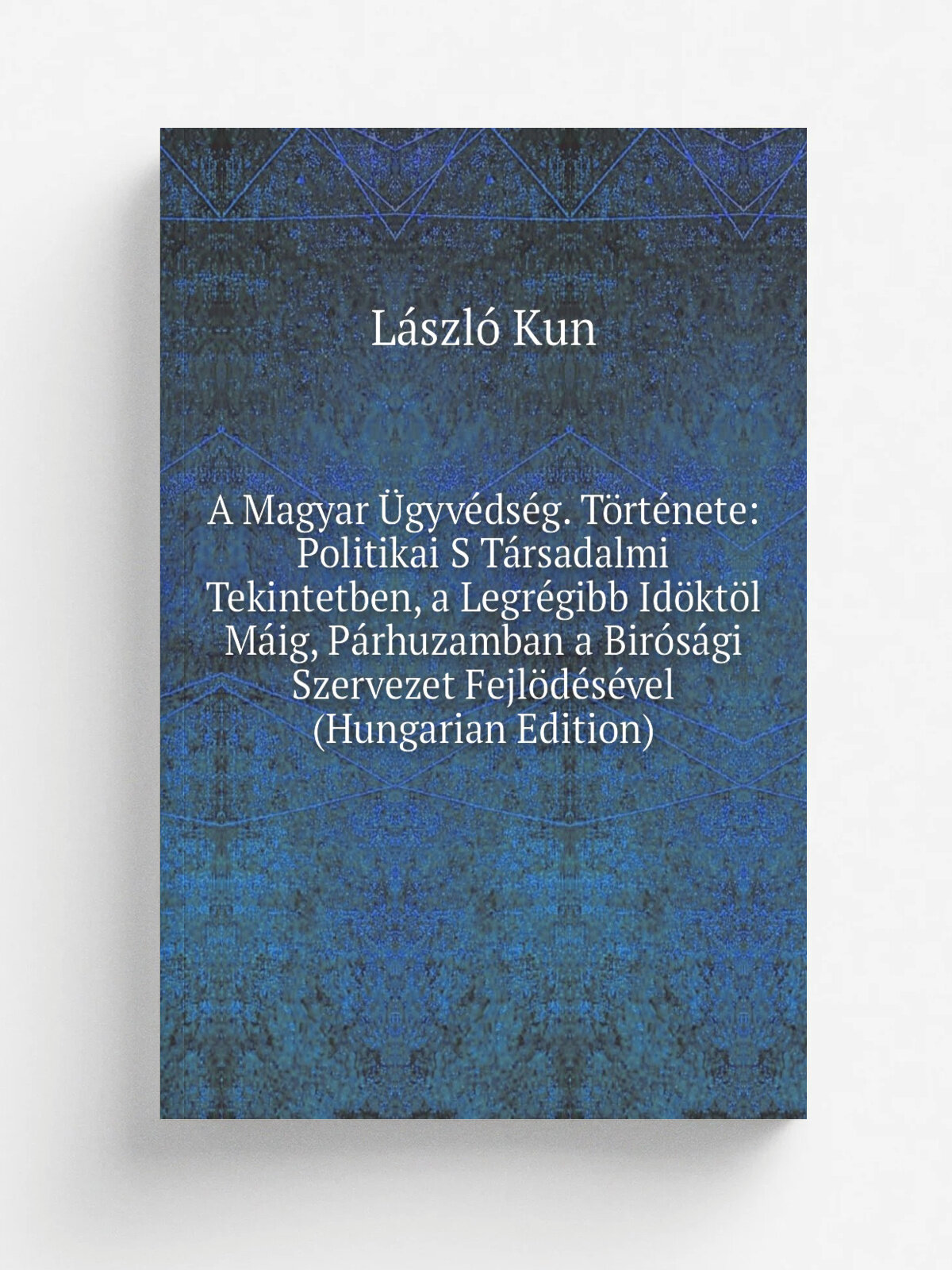 A Magyar .gyv.ds.g. T.rt.nete: Politikai S T.rsadalmi Tekintetben, a Legr.gibb Id.kt.l M.ig, P.rhuzamban a Bir.s.gi Szervezet Fejl.d.s.vel (Hungarian…