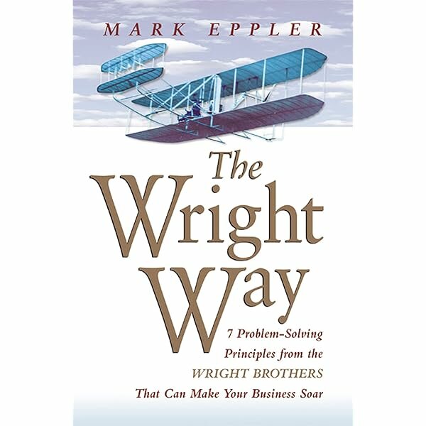 The Wright Way: 7 Problem-Solving Principles from the Wright Brothers That Can Make Your Business Soar，Reprinted paperback book