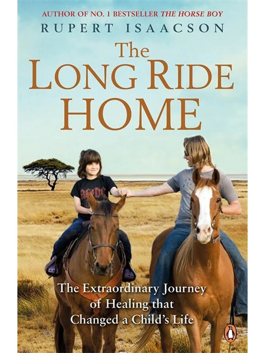 The Long Ride Home. The Extraordinary Journey of Healing tha