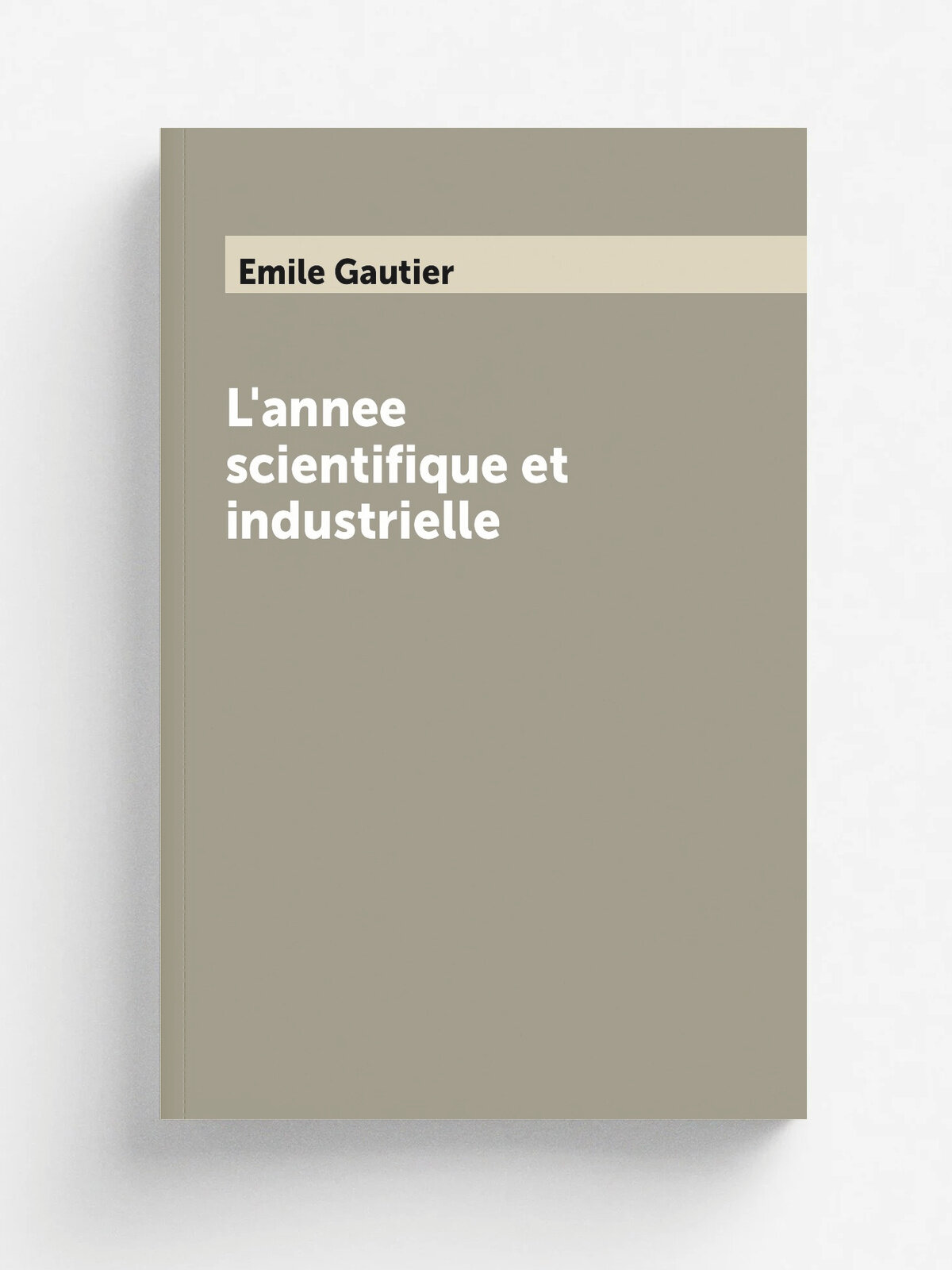L'annee scientifique et industrielle