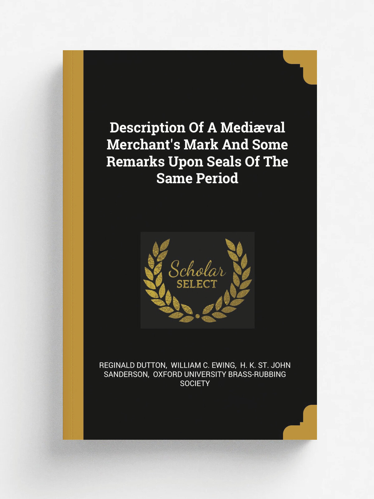 Description Of A Medi.val Merchant's Mark And Some Remarks Upon Seals Of The Same Period