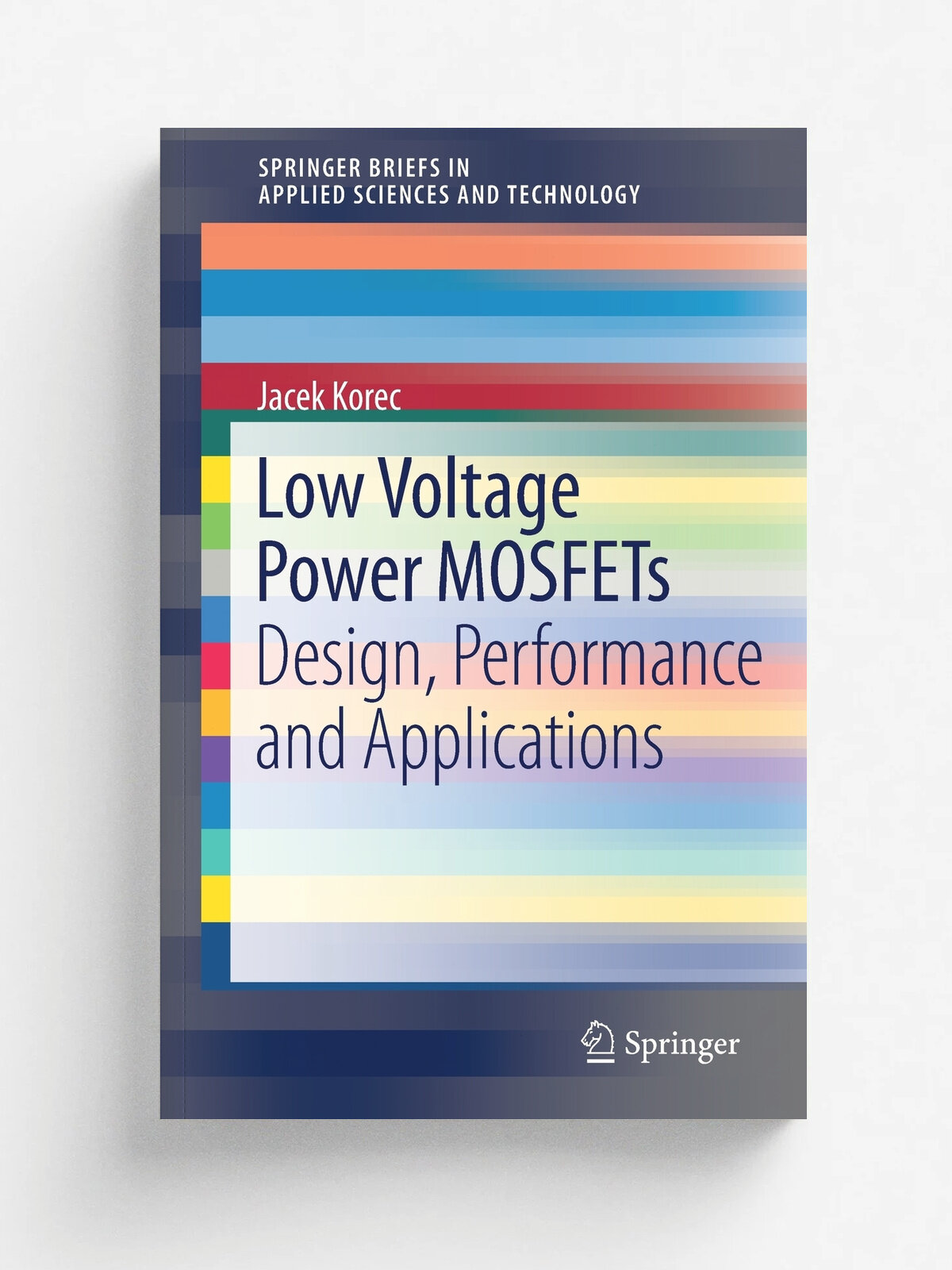 Low Voltage Power MOSFETs. Design, Performance and Applications