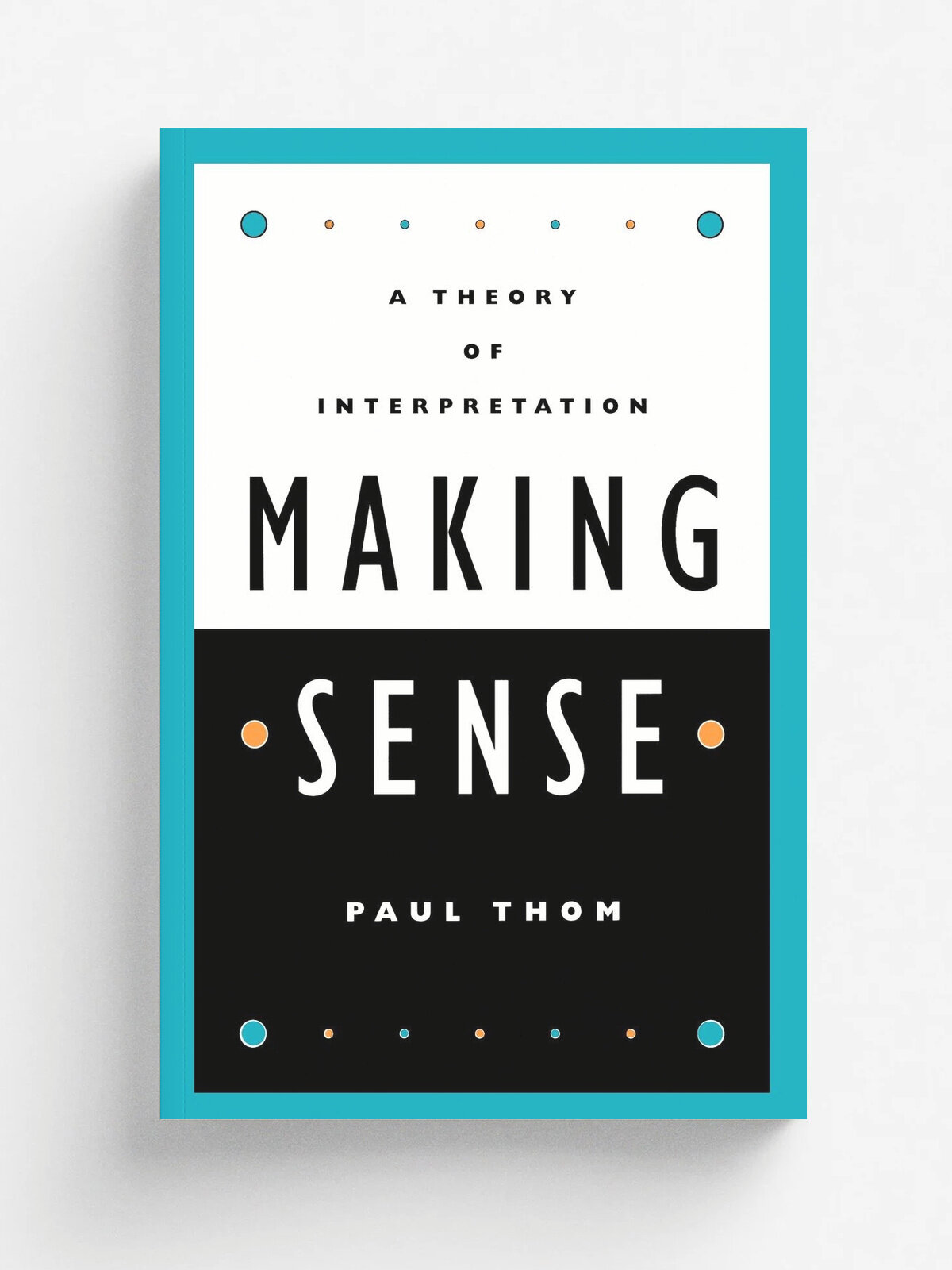Making Sense. A Theory of Interpretation