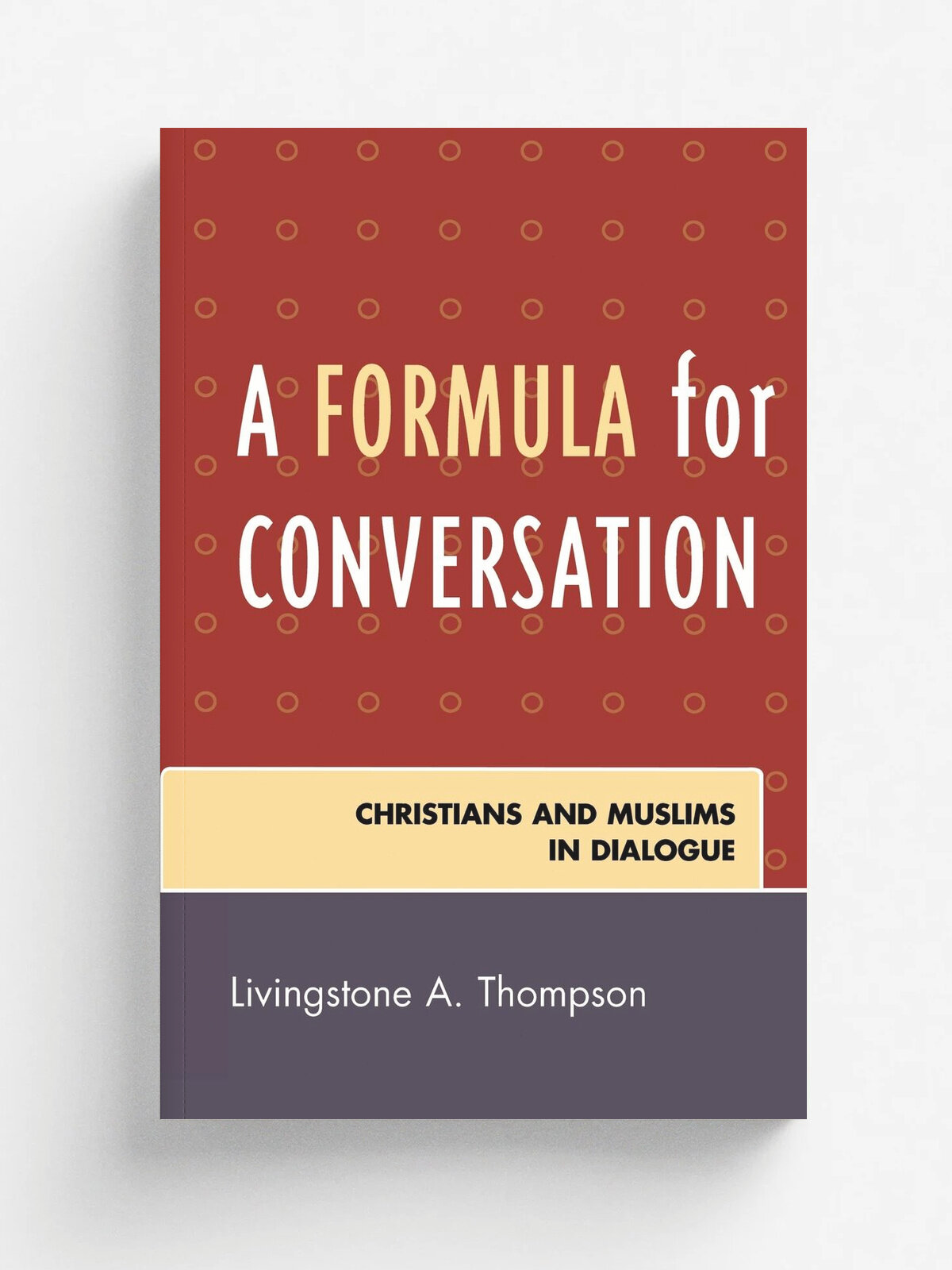 A Formula for Conversation. Christians and Muslims in Dialogue
