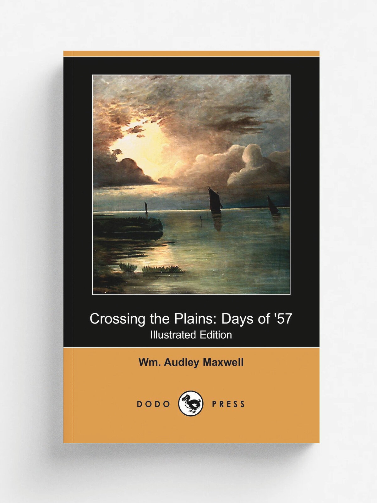 Crossing the Plains. Days of '57 (Illustrated Edition) (Dodo Press)
