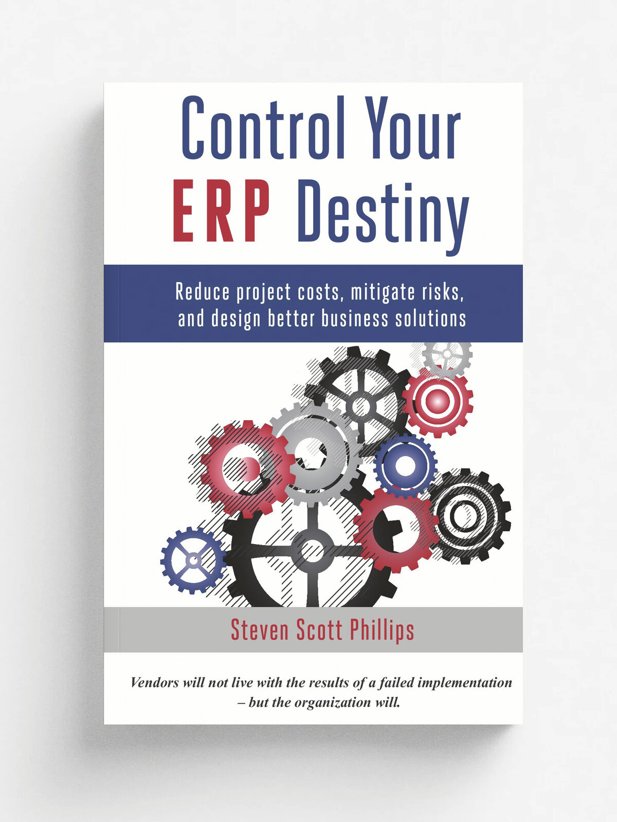 Control Your ERP Destiny. Reduce Project Costs, Mitigate Risks, and Design Better Business Solutions