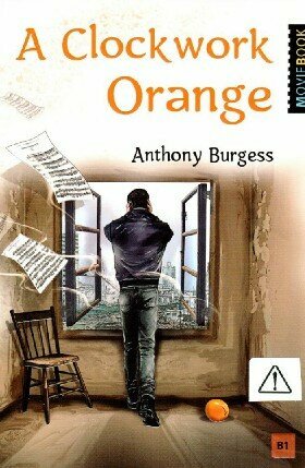 Заводной апельсин (A Clockwork Orange). Книга для чтения на английском языке. Уровень В1 / Бёрджесс Э.