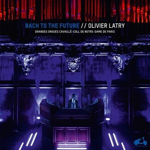 Olivier Latry - Bach To The Future - новая виниловая пластинка