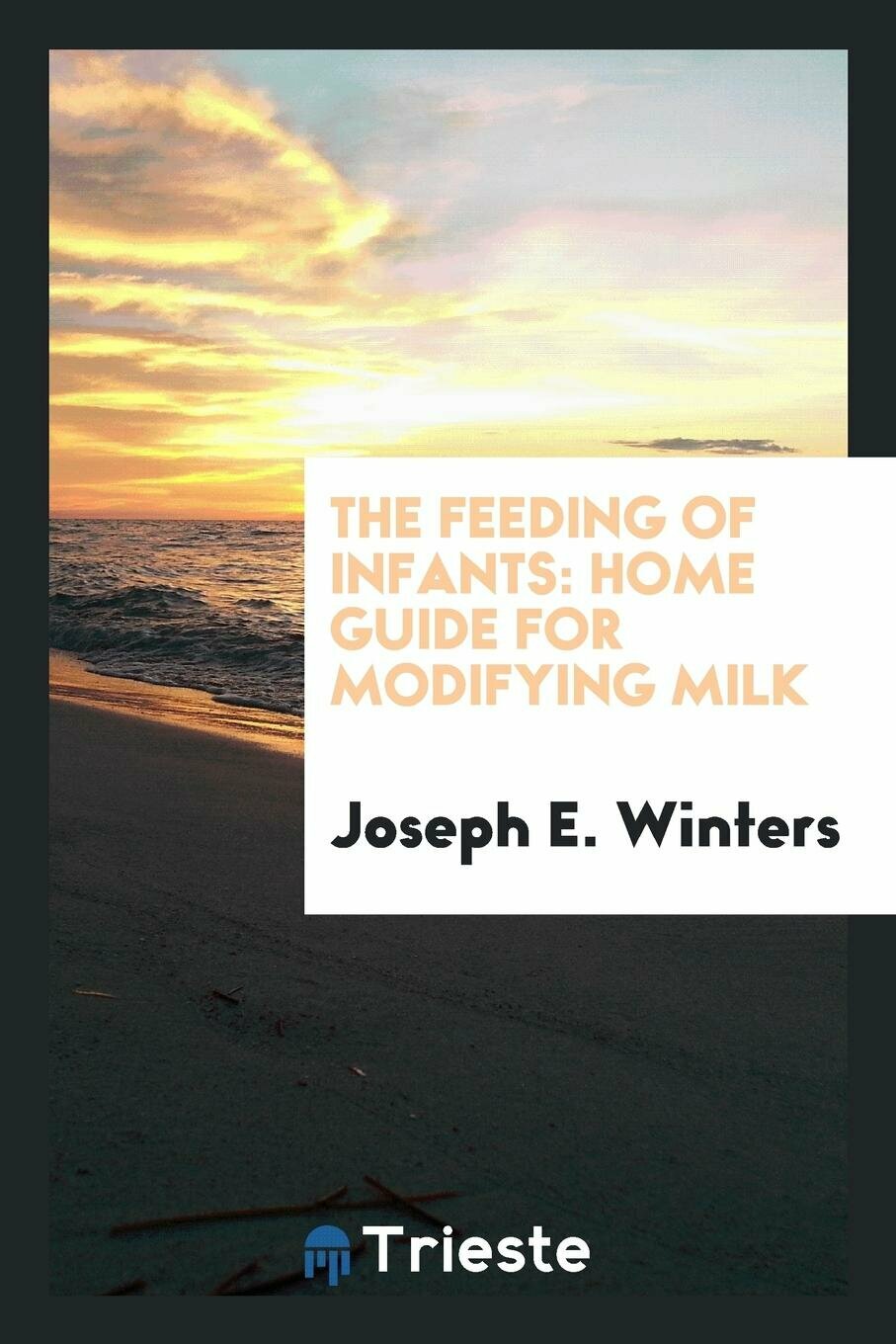The Feeding of Infants. Home Guide for Modifying Milk