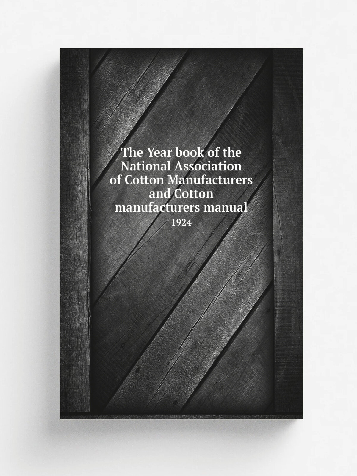 The Year book of the National Association of Cotton Manufacturers and Cotton manufacturers manual. 1924