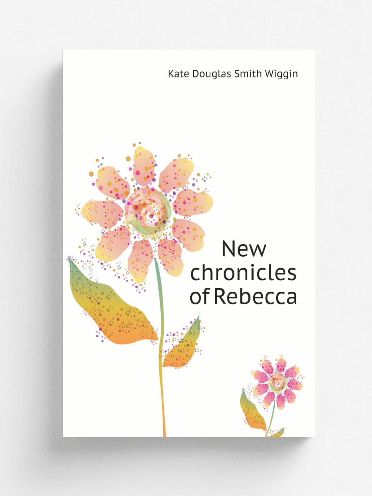 New chronicles of Rebecca | Wiggin Kate Douglas Smith | 1907 | Репринт