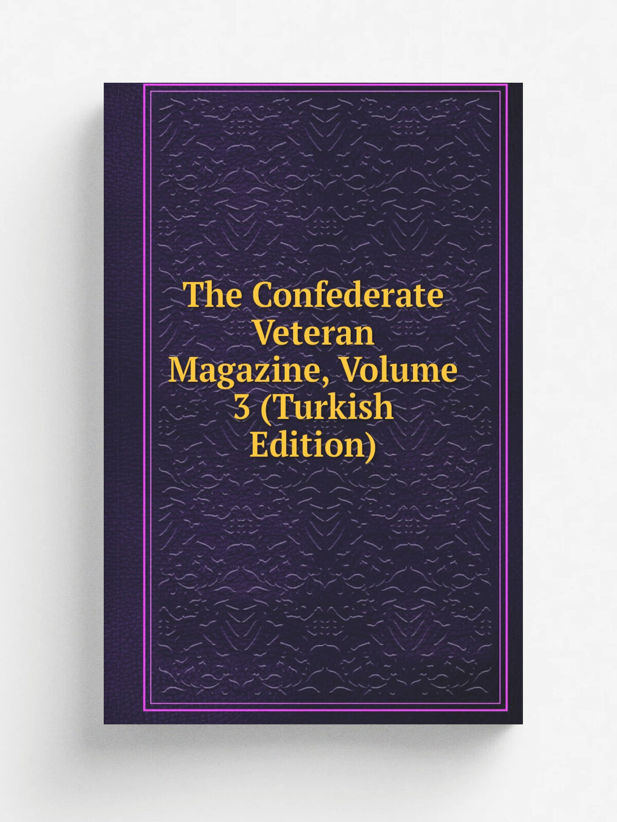 The Confederate Veteran Magazine, Volume 3 (Turkish Edition) | Репринт
