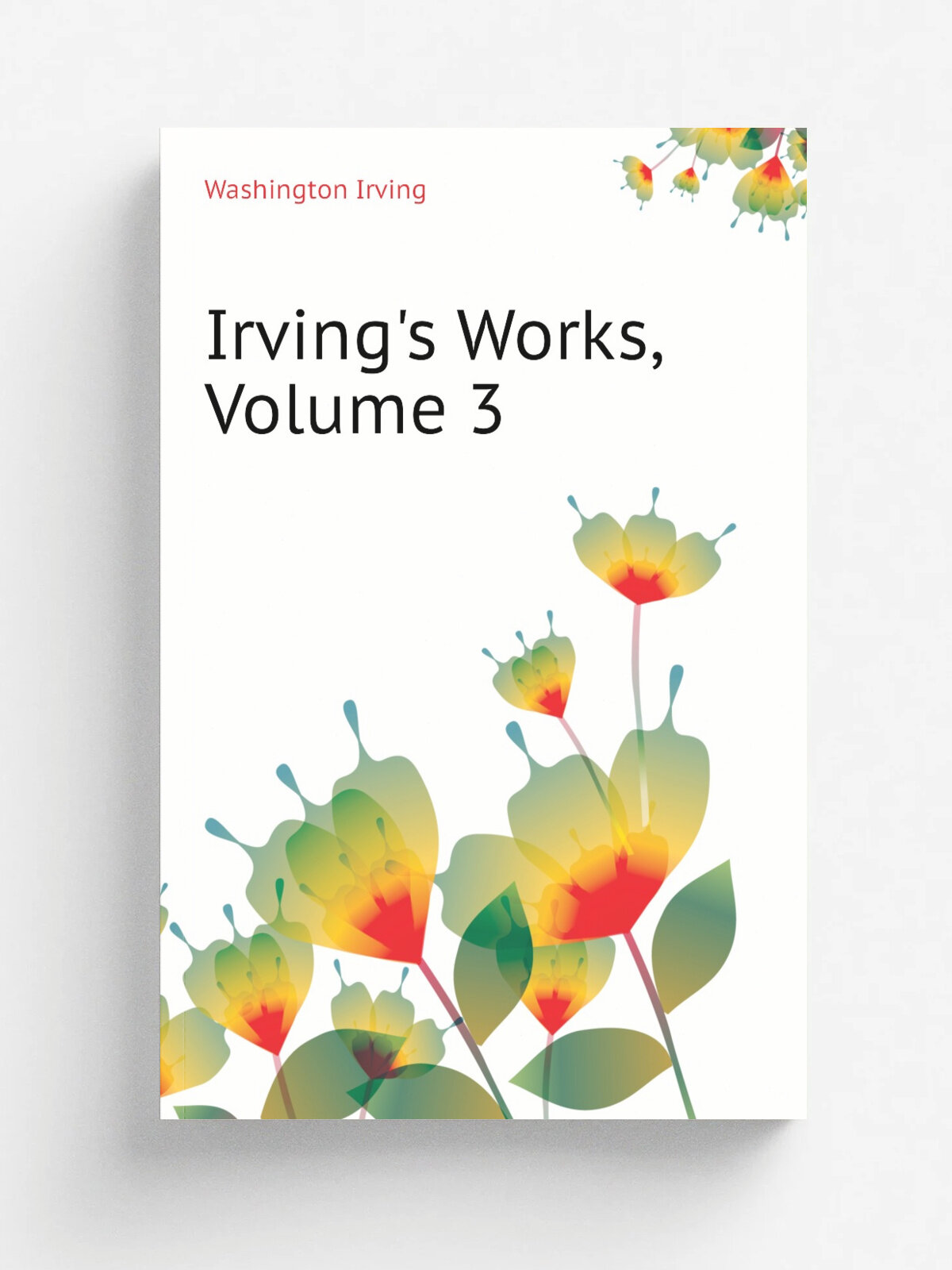 Irving's Works, Volume 3 | Washington Irving | Репринт
