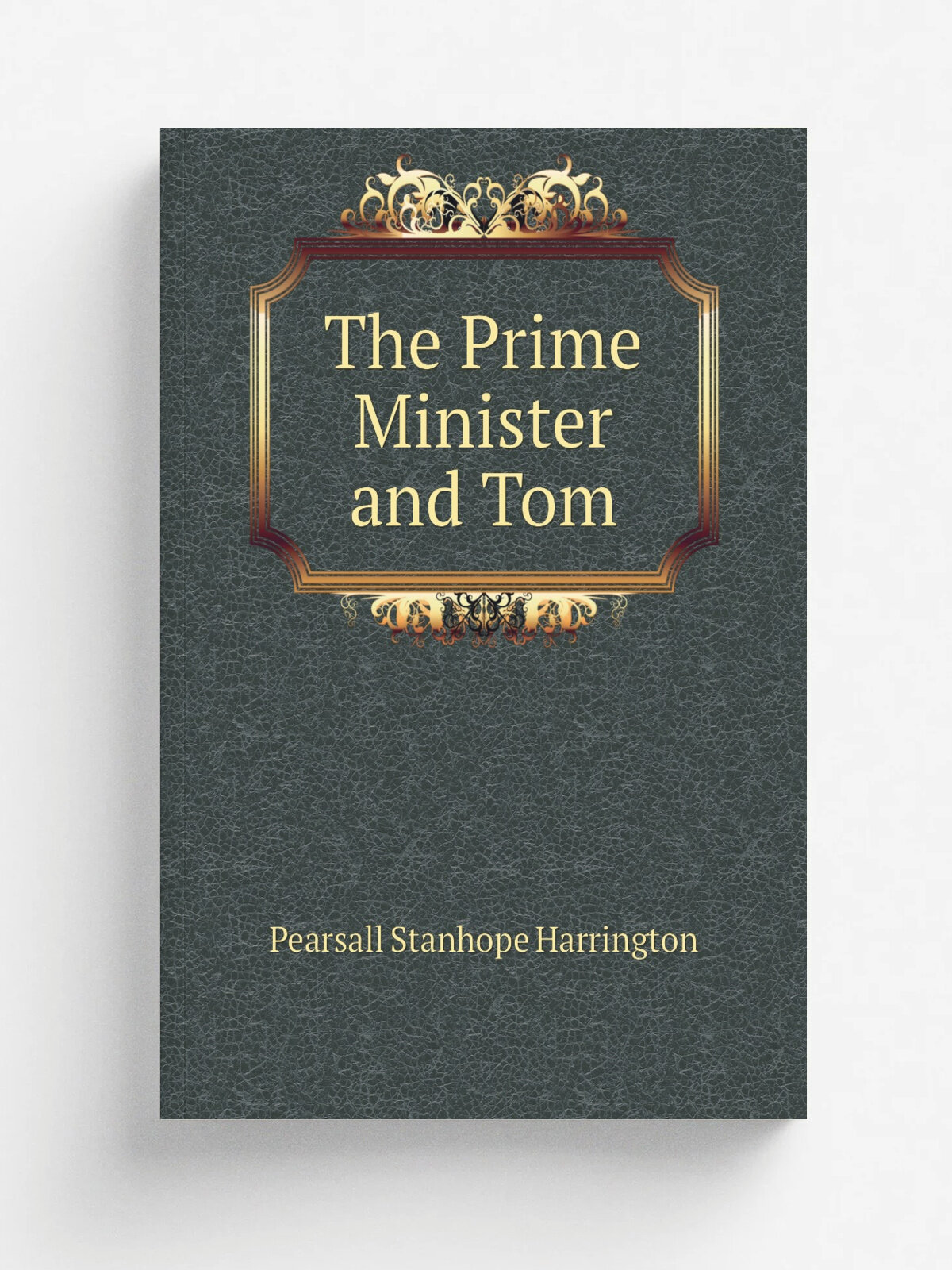 The Prime Minister and Tom | Pearsall Stanhope Harrington | 1887 | Field and Tuer, etc , etc. | Репринт