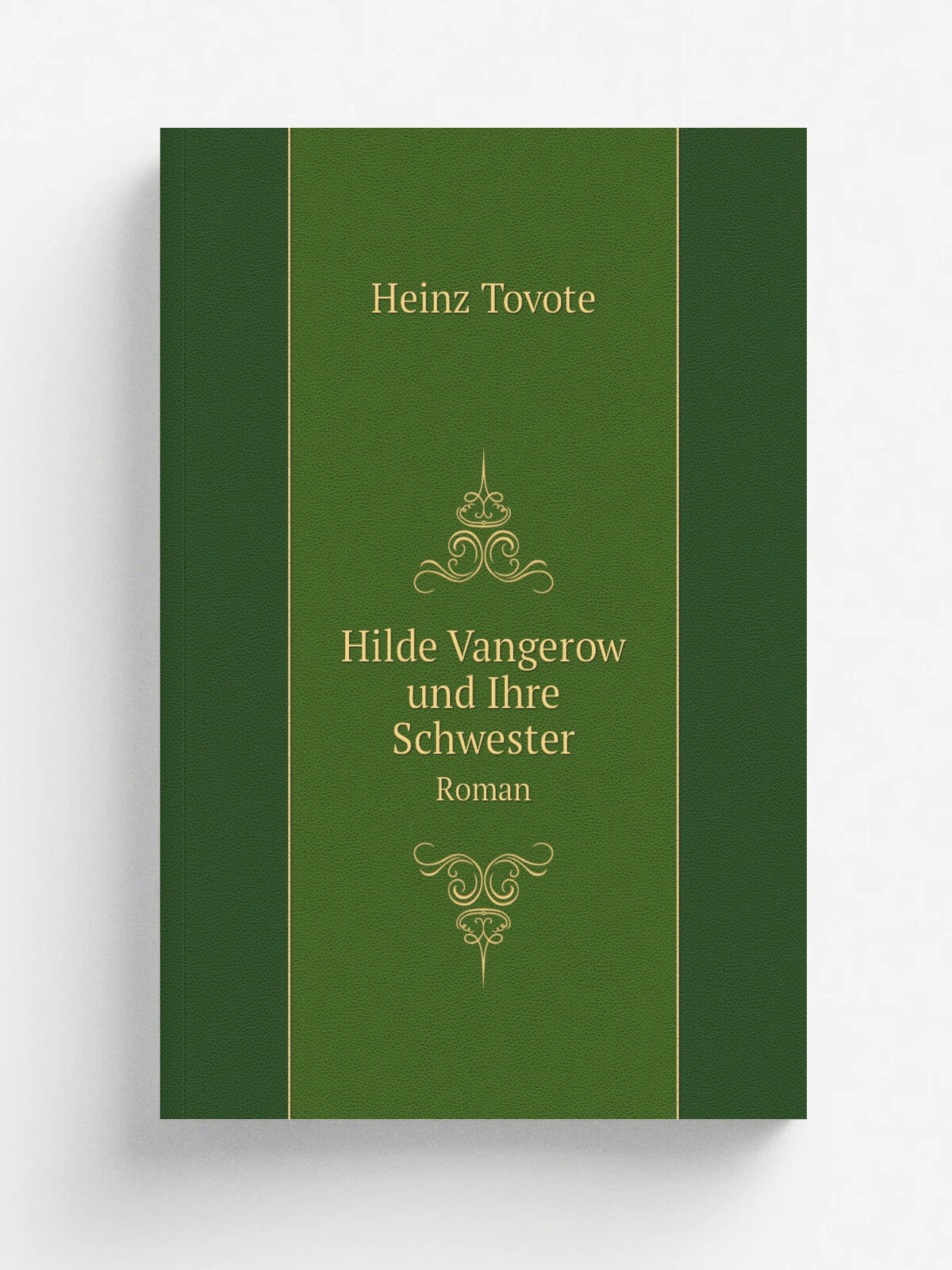 Hilde Vangerow und Ihre Schwester. Roman | Heinz Tovote | 1906 | F. Fontane & co. | Репринт