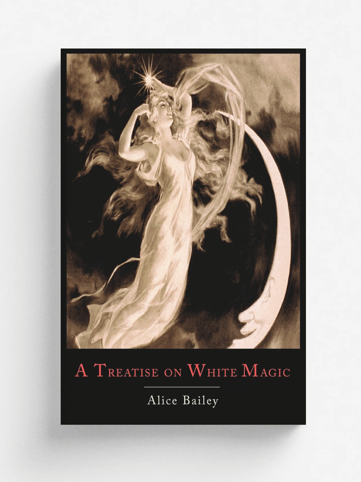 A Treatise on White Magic. Or the Way of the Disciple