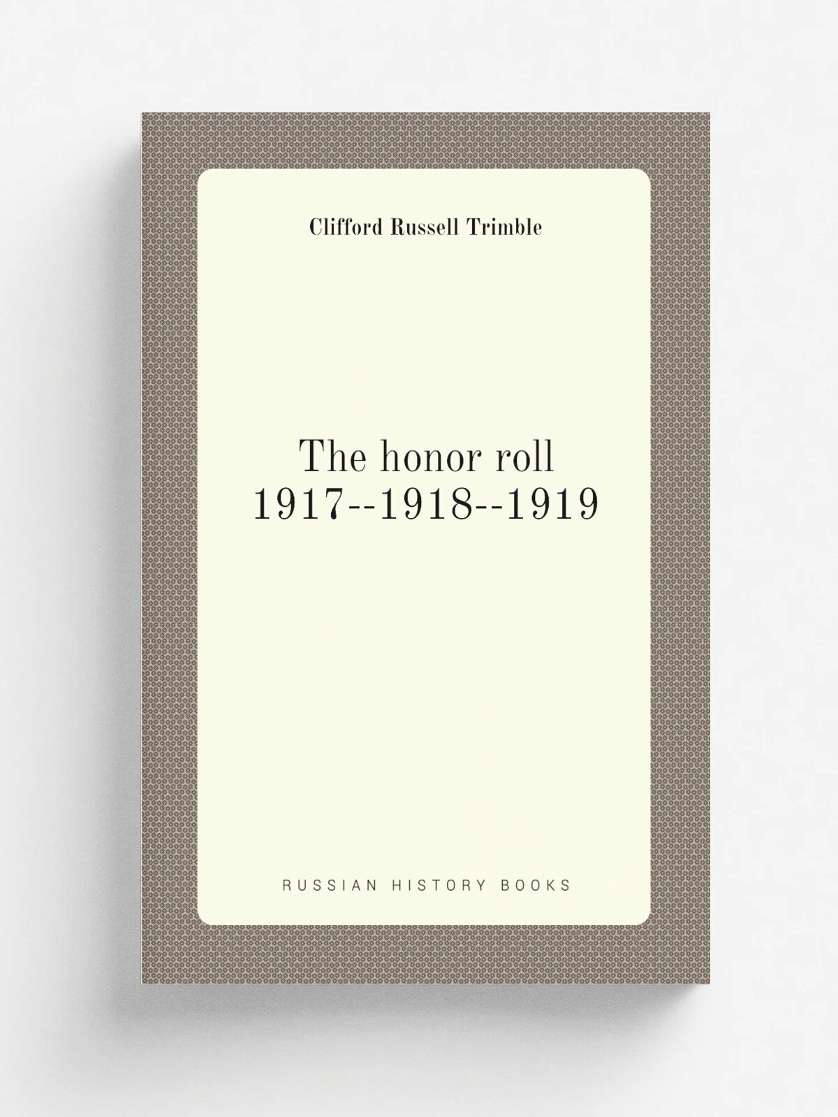 The honor roll 1917--1918--1919