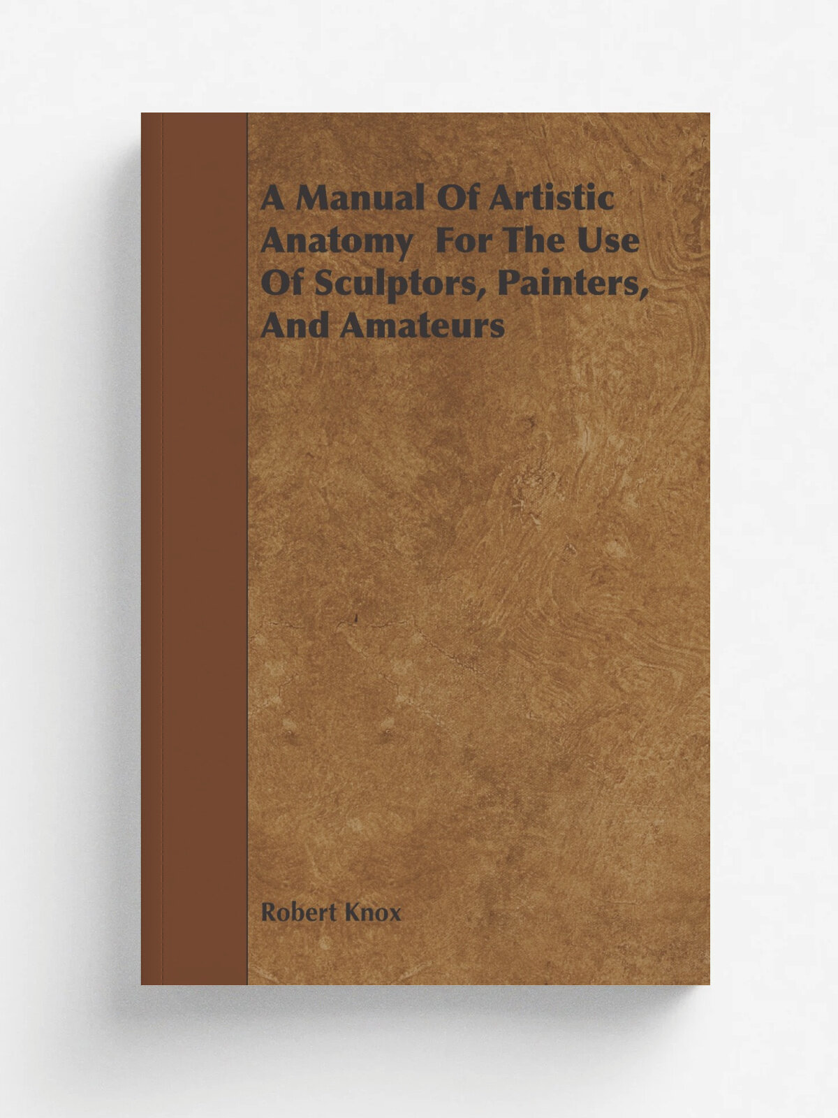 A Manual Of Artistic Anatomy For The Use Of Sculptors, Painters, And Amateurs