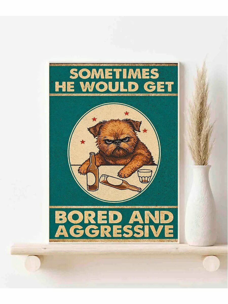 Брюссельский гриффон, Bored And Aggressive, Плакат 30x42см