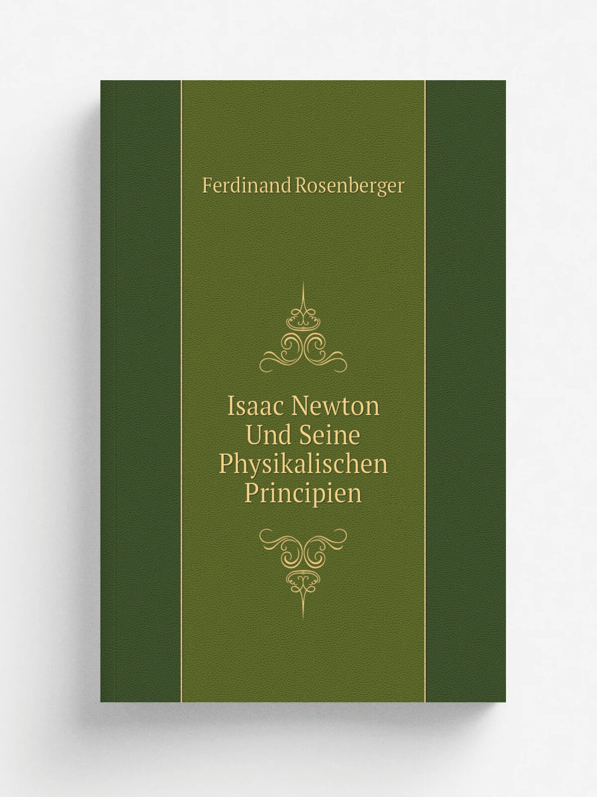 Isaac Newton Und Seine Physikalischen Principien