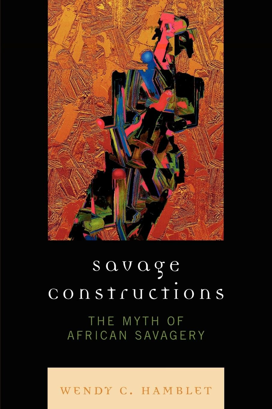Savage Constructions. The Myth of African Savagery