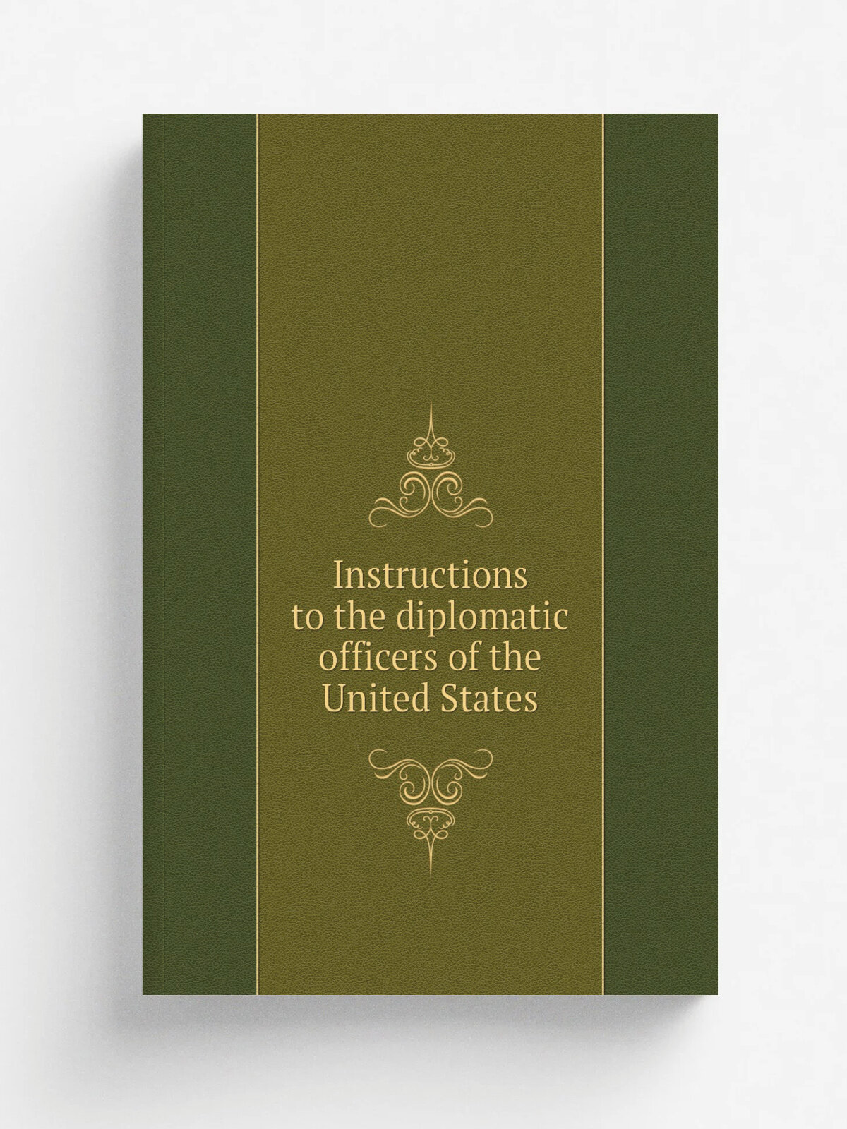 Instructions to the diplomatic officers of the United States