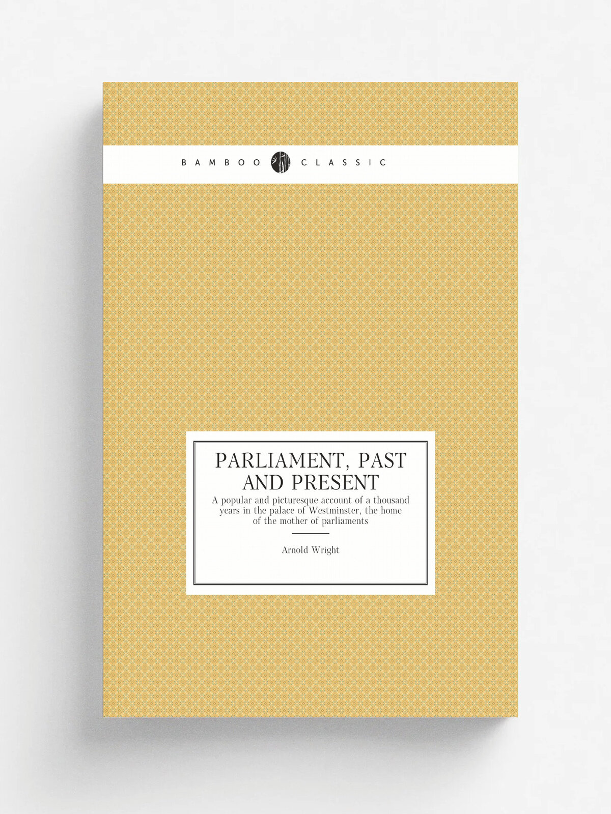 Parliament, past and present. A popular and picturesque account of a thousand years in the palace of Westminster, the home of the mother of parliamen…