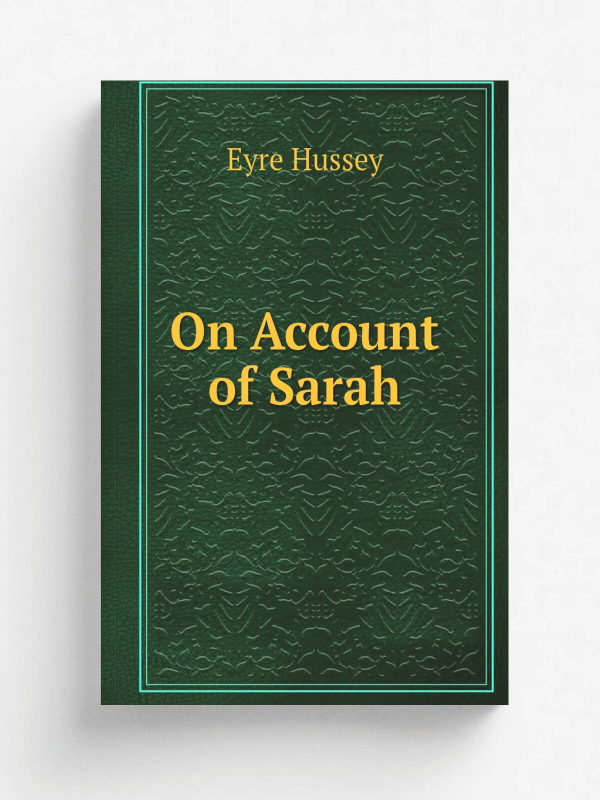 On Account of Sarah | Eyre Hussey | Репринт
