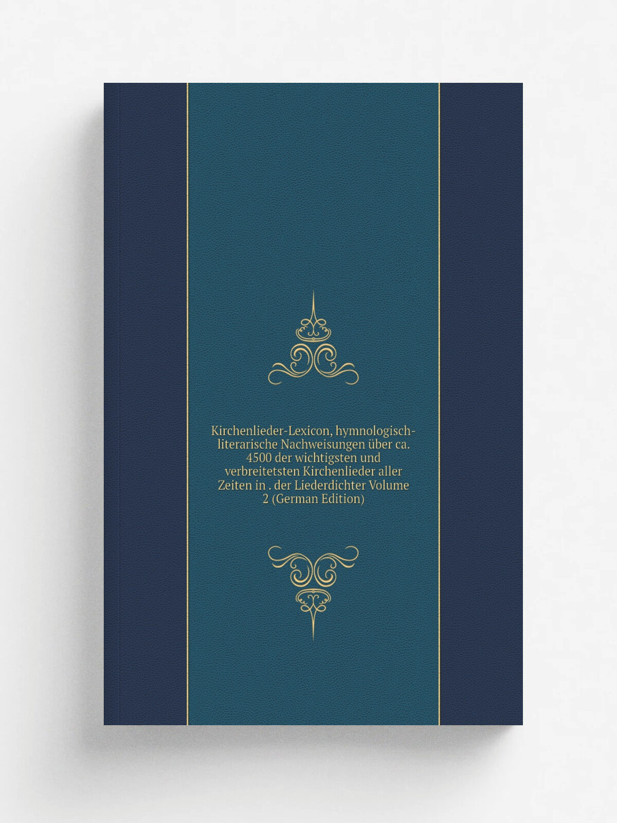 Kirchenlieder-Lexicon, hymnologisch-literarische Nachweisungen . ber ca. 4500 der wichtigsten und verbreitetsten Kirchenlieder aller Zeiten in . der L…