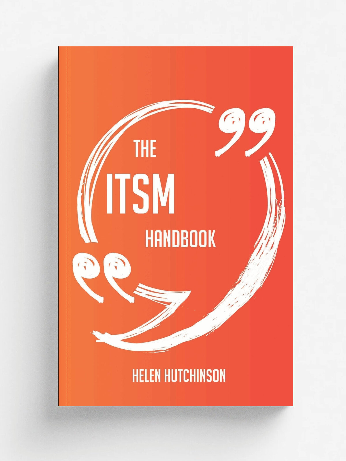 The ITSM Handbook - Everything You Need To Know About ITSM