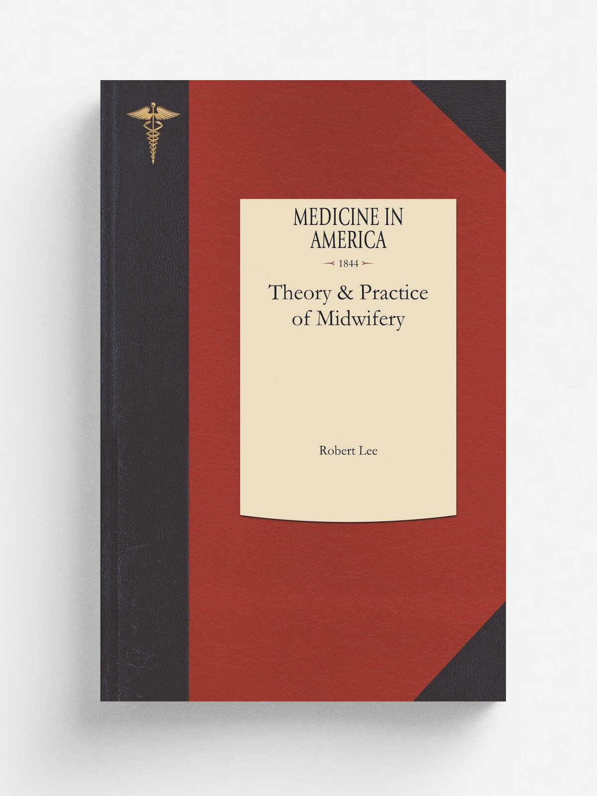 Theory and Practice of Midwifery. Delivered in the Theatre of St. George's Hospital