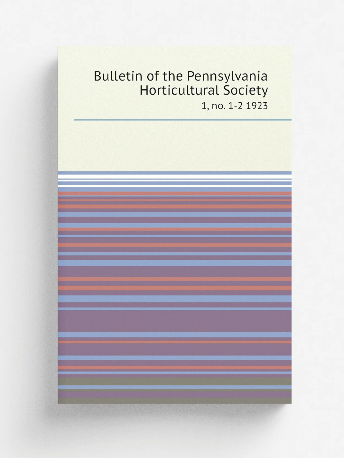 Bulletin of the Pennsylvania Horticultural Society. 1, no. 1-2 1923