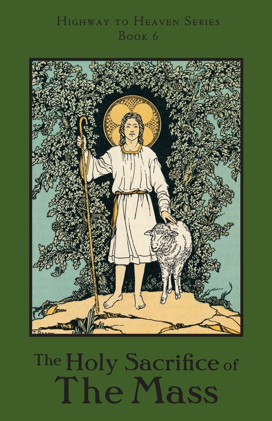 The Holy Sacrifice of the Mass. Highway to Heaven Series