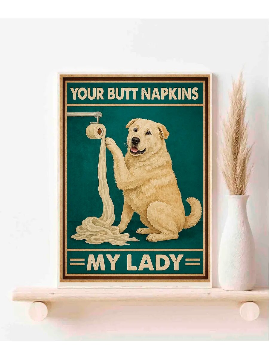 Среднеазиатская овчарка, Your Butt Napkins My Lady, Плакат