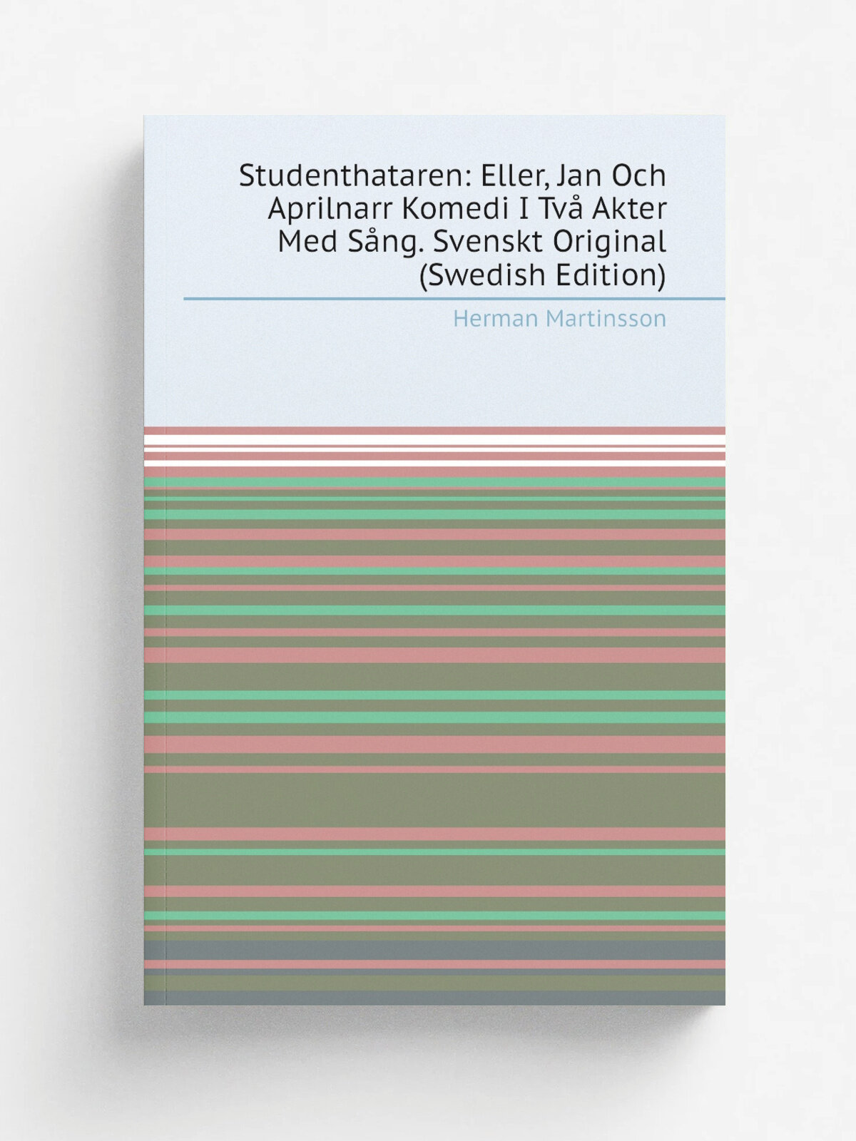 Studenthataren: Eller, Jan Och Aprilnarr Komedi I Tv. Akter Med S.ng. Svenskt Original (Swedish Edition)
