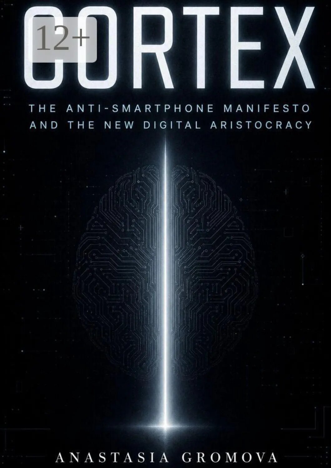 Cortex. The Anti-Smartphone Manifesto and the New Digital Aristocracy [Цифровая книга]