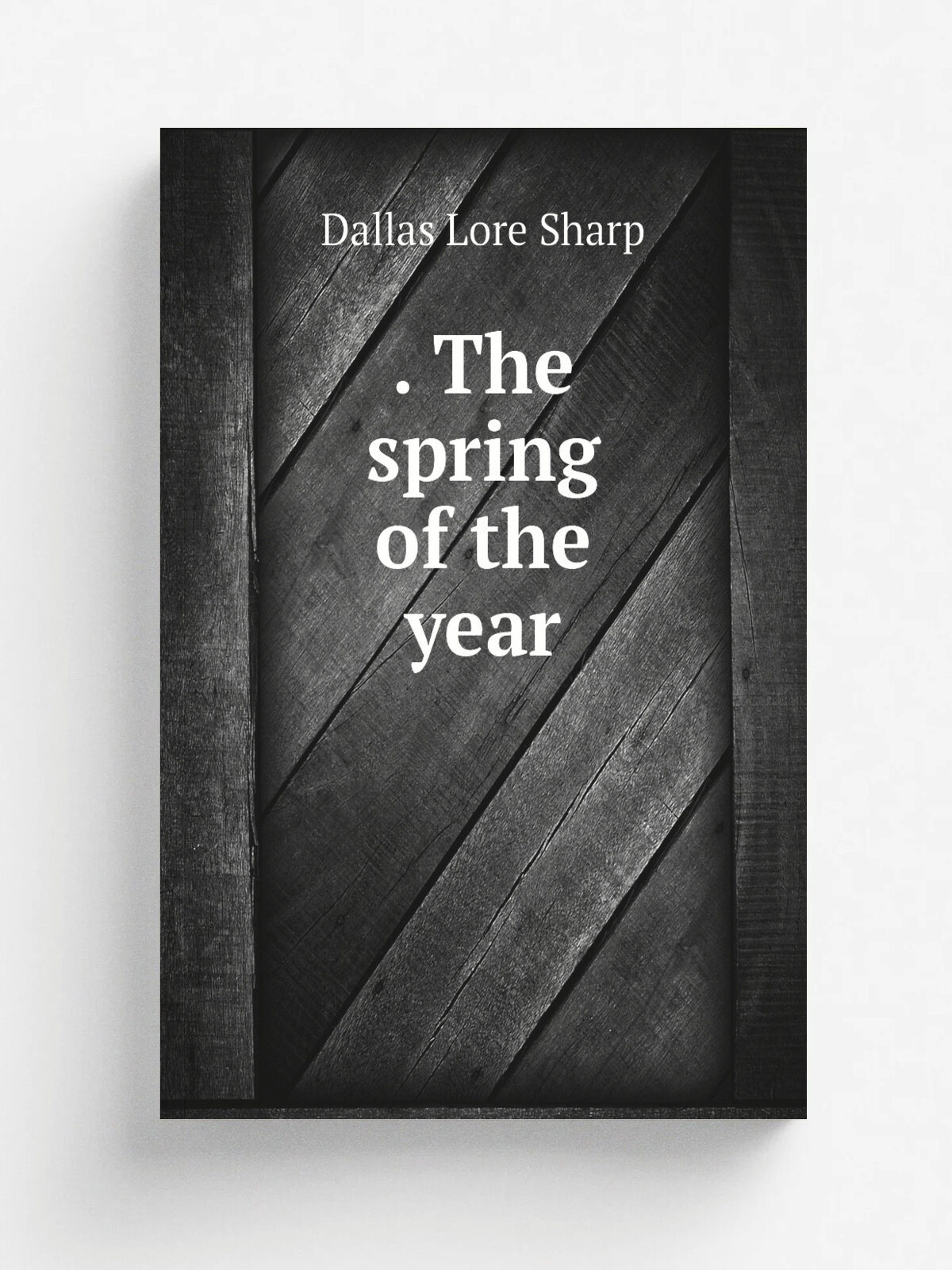 . The spring of the year | Dallas Lore Sharp | Репринт