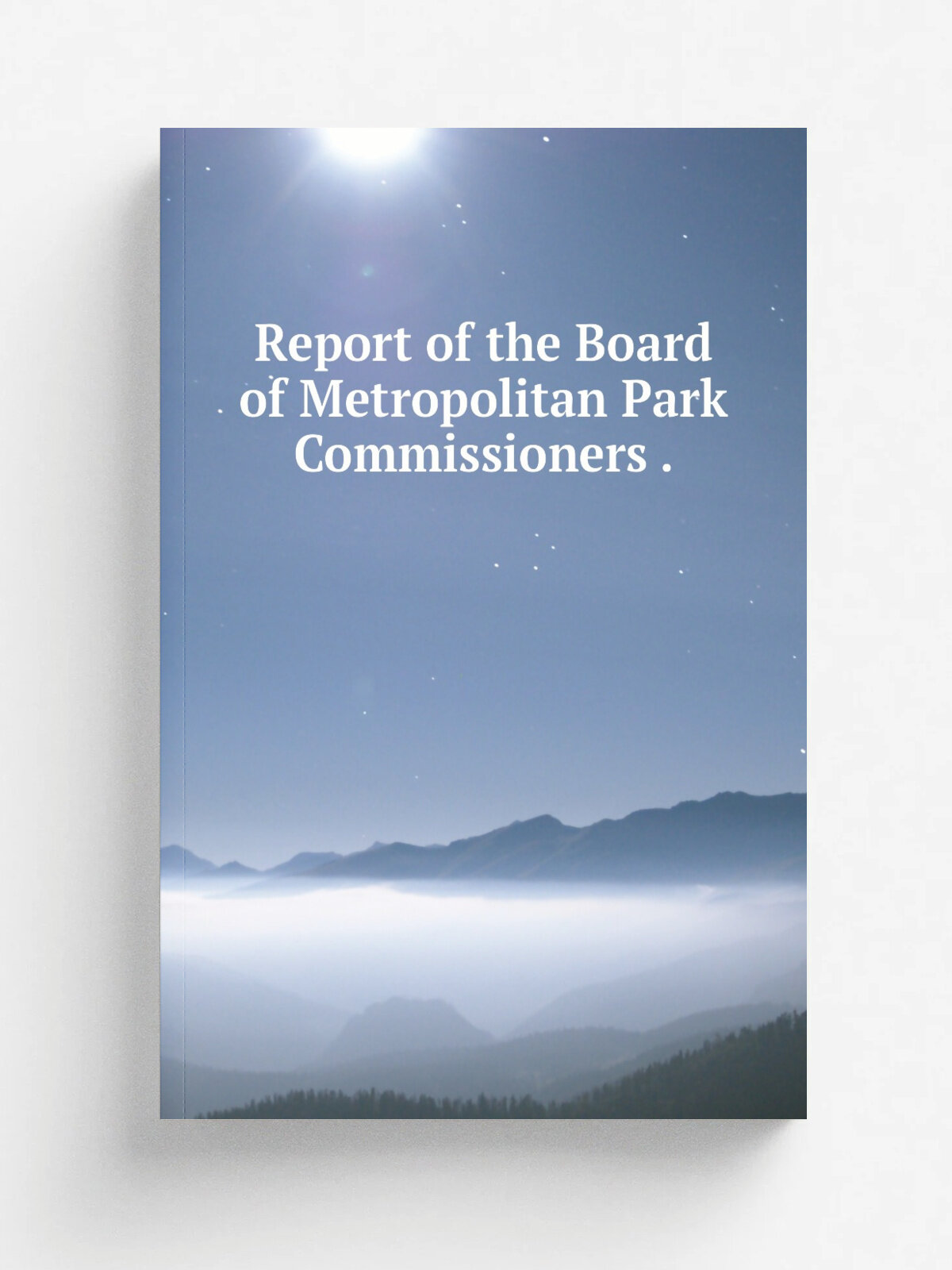 Report of the Board of Metropolitan Park Commissioners .