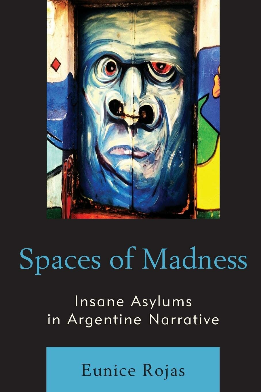 Spaces of Madness. Insane Asylums in Argentine Narrative