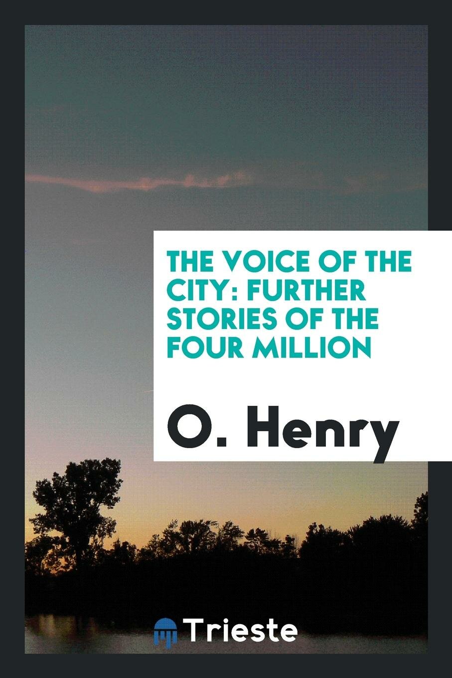 The Voice of the City. Further Stories of the Four Million