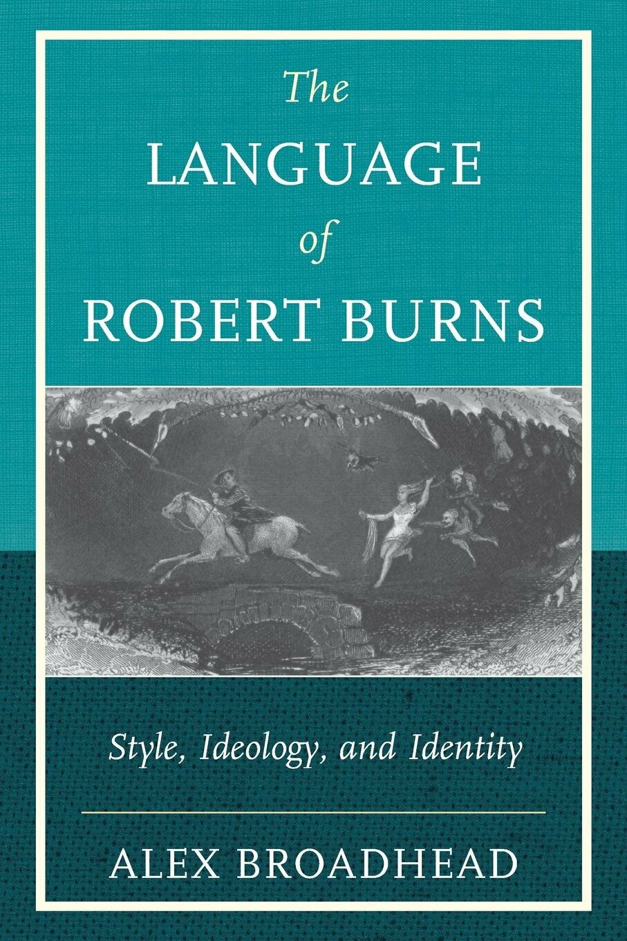 The Language of Robert Burns. Style, Ideology, and Identity